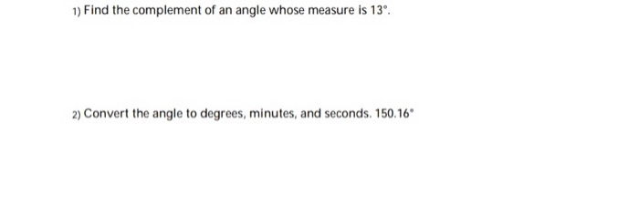 Solved 1) Find the complement of an angle whose measure is | Chegg.com