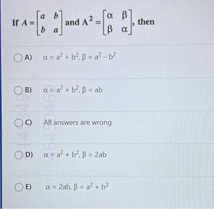 Solved a b α β΄ IT A = [88] and A² - [8₂0] If = b a β α A) a | Chegg.com