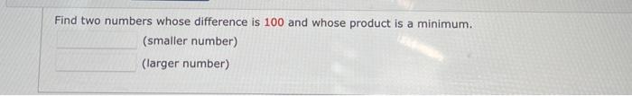 Solved Find two numbers whose difference is 100 and whose | Chegg.com