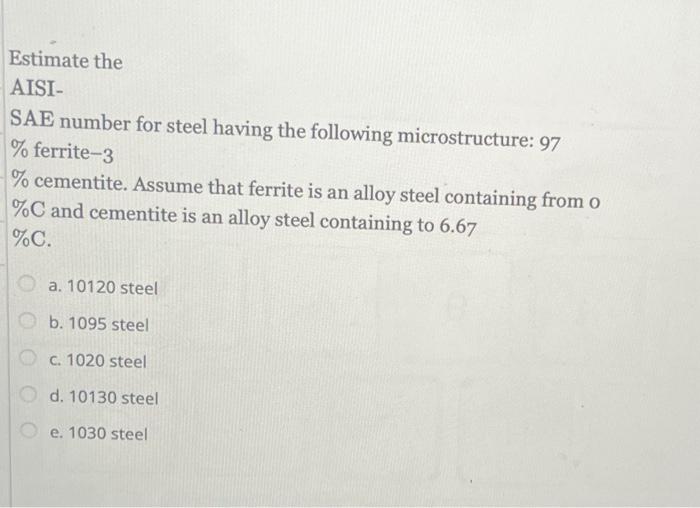 Solved Estimate the AISI- SAE number for steel having the | Chegg.com