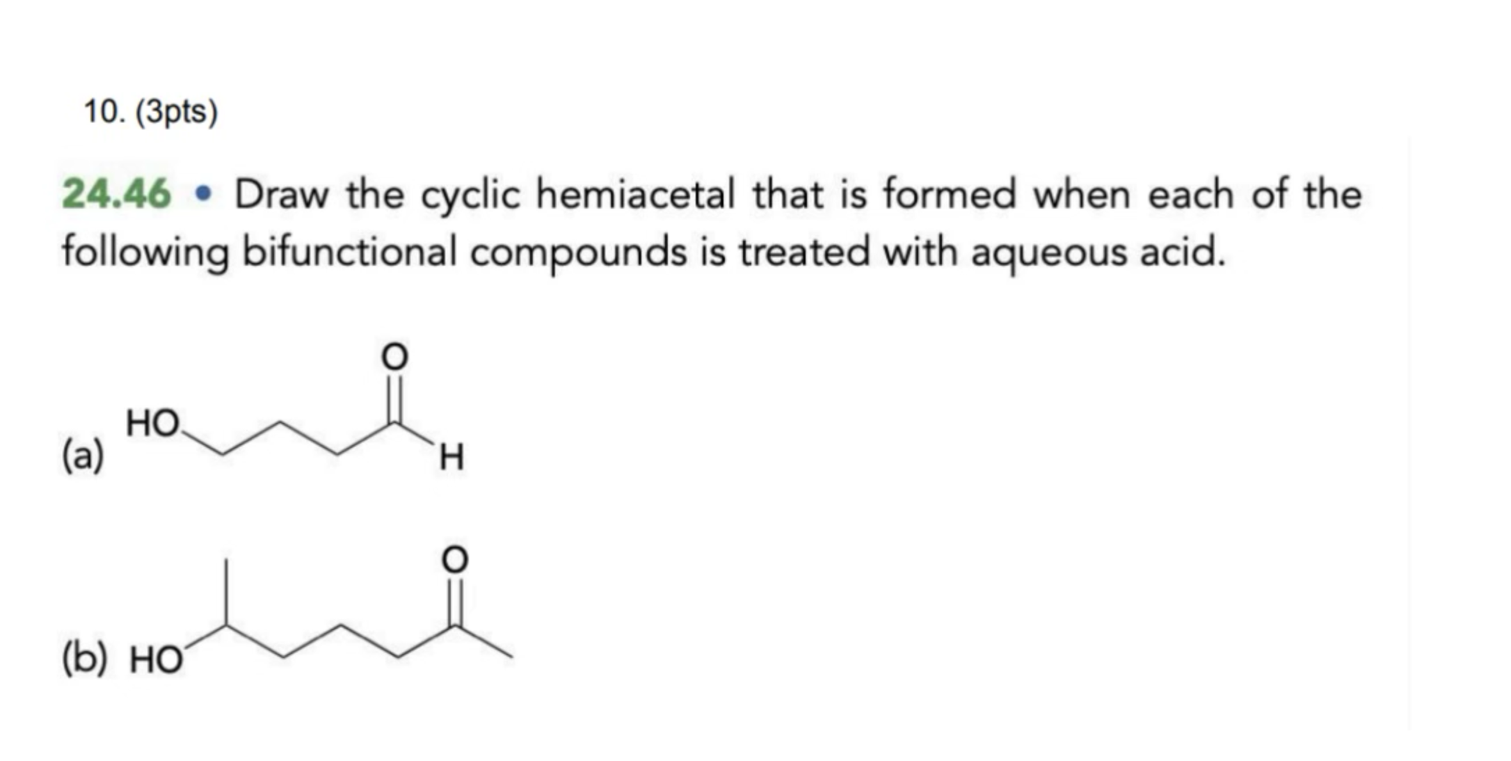 Solved (3pts)24.46 - ﻿Draw the cyclic hemiacetal that is | Chegg.com