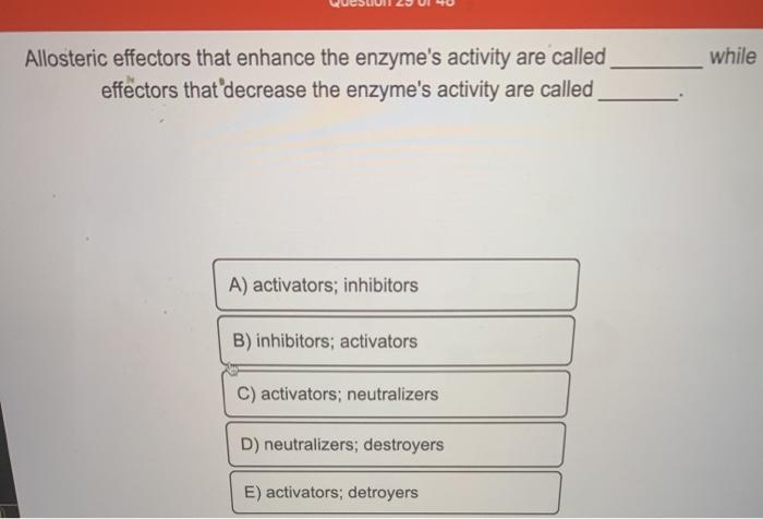 Solved while Allosteric effectors that enhance the enzyme's | Chegg.com