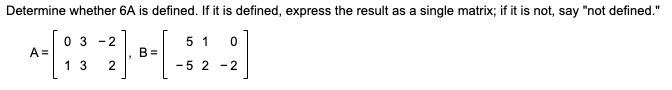 Solved Determine whether 6A ﻿is defined. If it is defined, | Chegg.com