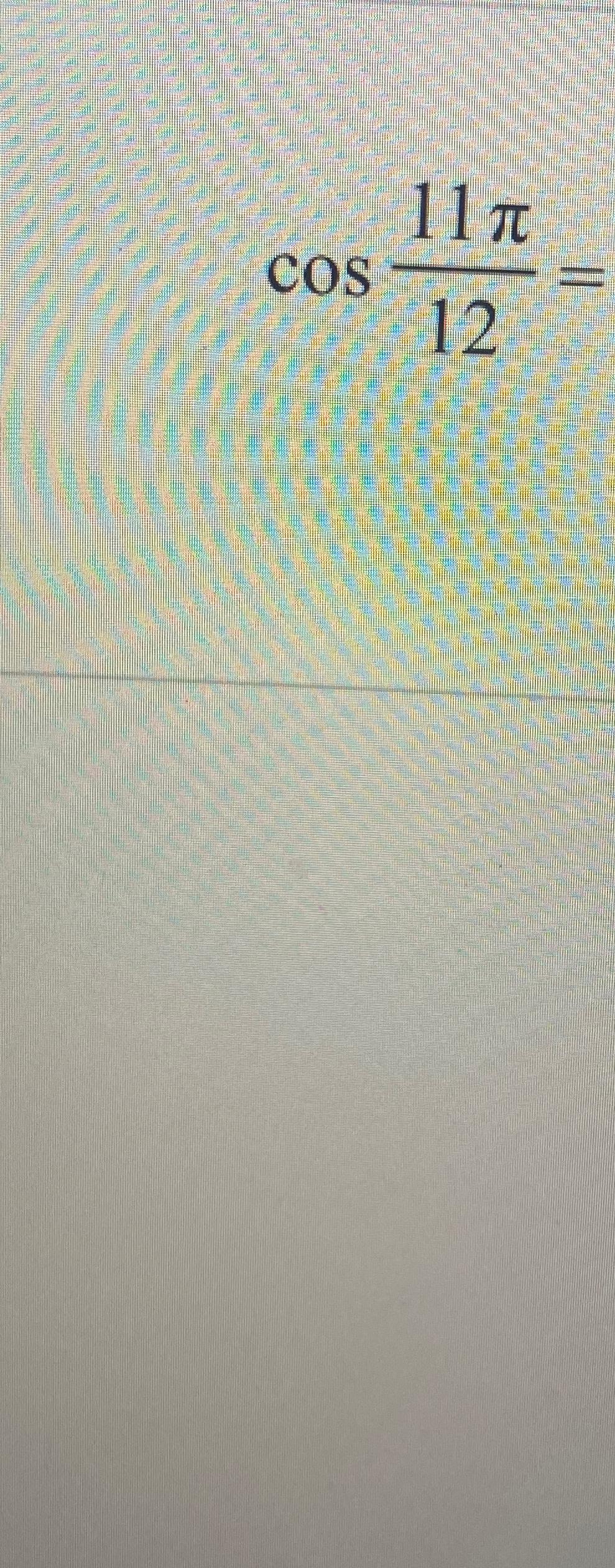 Solved cos11π12= | Chegg.com Solved cos11π12= | Chegg.com