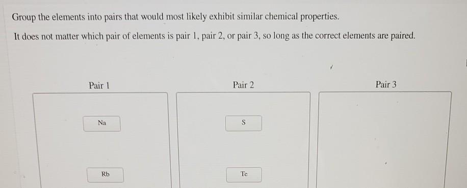 Solved Group the elements into pairs that would most likely | Chegg.com