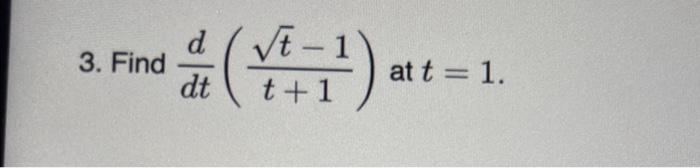 Solved dtd(t+1t−1) at t=1 | Chegg.com