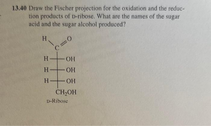 Solved 13.40 Draw the Fischer projection for the oxidation | Chegg.com