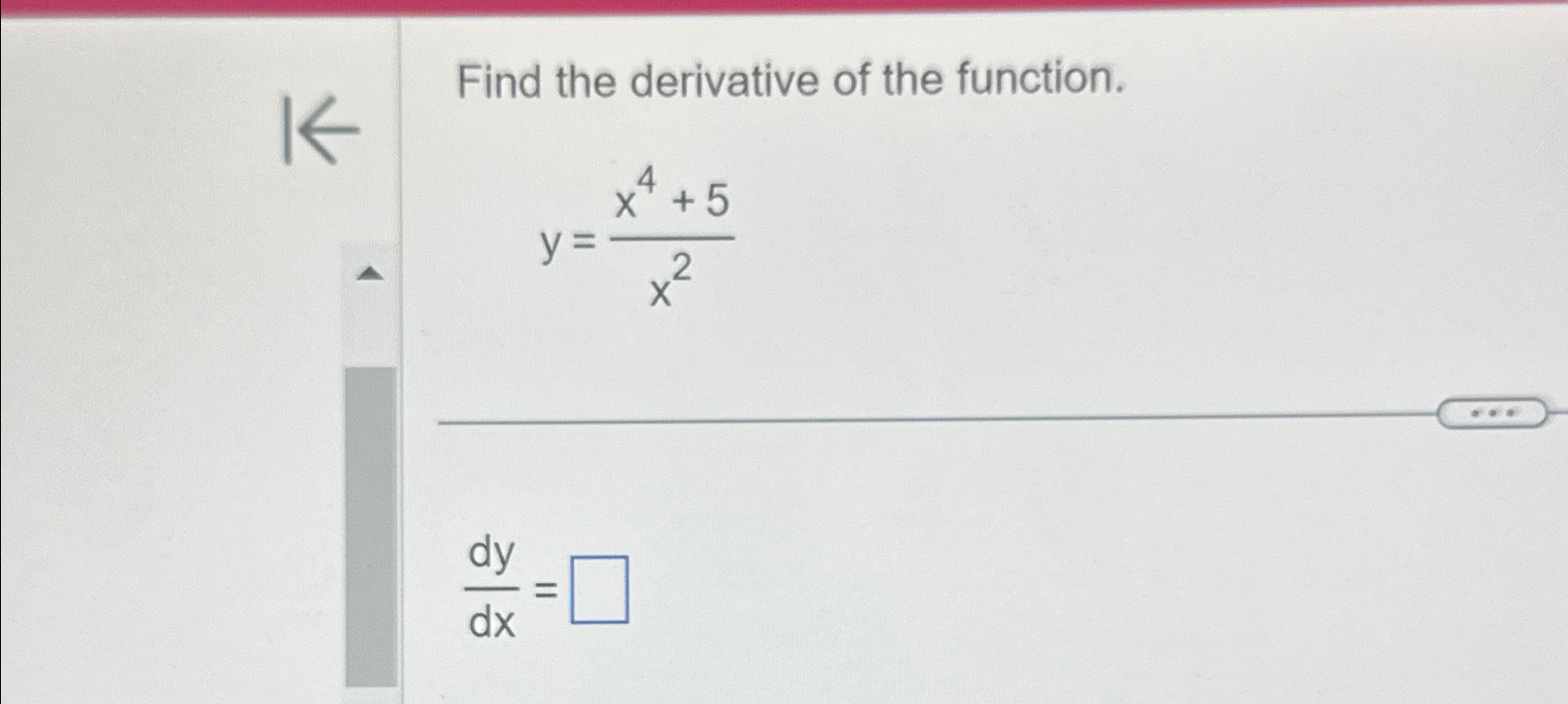 Solved Find the derivative of the function.y=x4+5x2dydx= | Chegg.com
