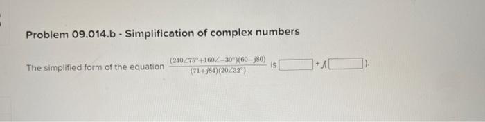 Solved Problem 09.014.b . Simplification of complex numbers | Chegg.com