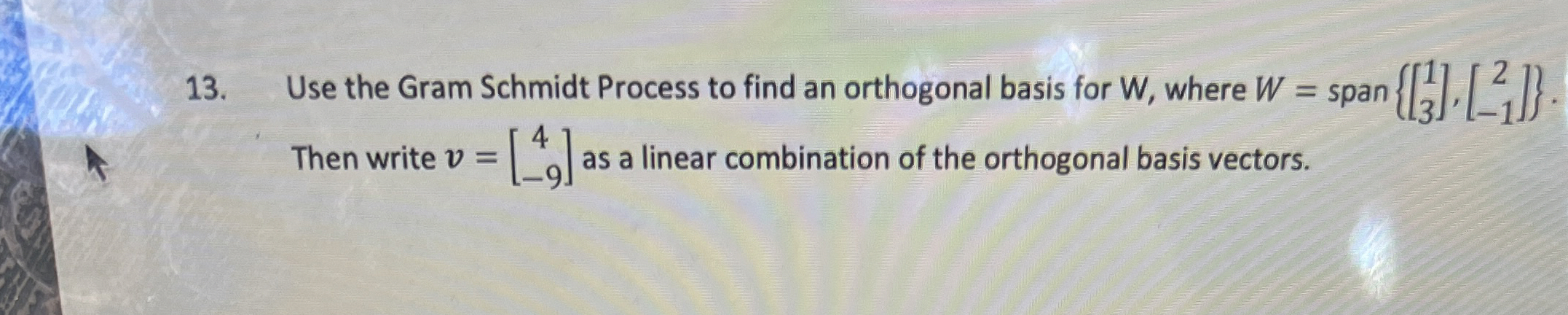 Solved Use the Gram Schmidt Process to find an orthogonal | Chegg.com