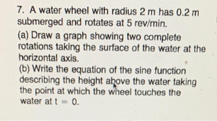 Solved 7. A water wheel with radius 2 m has 0.2 m submerged | Chegg.com