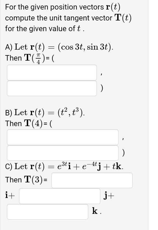 Solved For the given position vectors r(t) compute the unit | Chegg.com