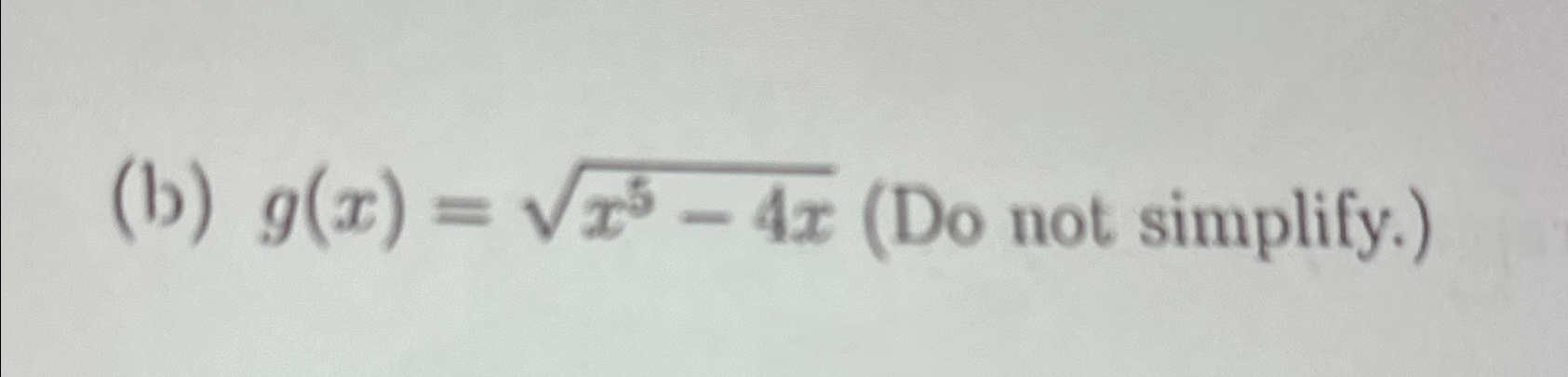 Solved Find derivative of g(x)=x5-4x2 (Do not simplify.) | Chegg.com