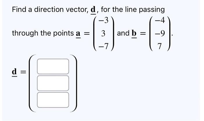 Solved Find a direction vector, d, for the line passing | Chegg.com