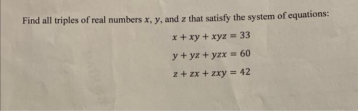 Solved Find all triples of real numbers x,y, and z that | Chegg.com