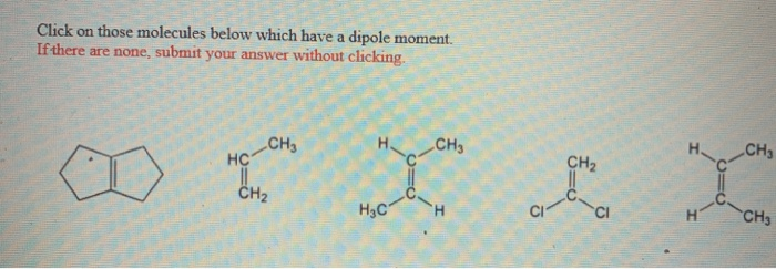 Solved Click on those molecules below which have a dipole | Chegg.com