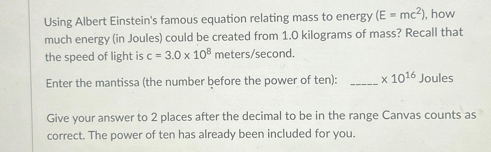 Solved Using Albert Einstein's famous equation relating mass | Chegg.com