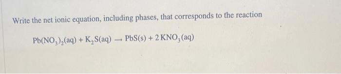 Solved Write the net ionic equation, including phases, that | Chegg.com