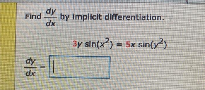 Solved Find dxdy by implicit differentiation. dxdy= | Chegg.com