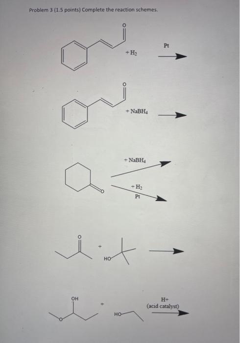 Solved Problem 3 ( 1.5 points) Complete the reaction | Chegg.com