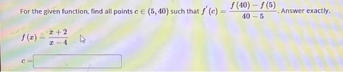 Solved For the given function, find all points c € (5, 40) | Chegg.com