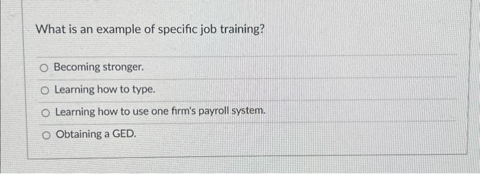 Solved What is an example of specific job training? Becoming | Chegg.com