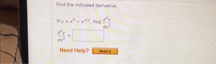 Solved Find the indicated derivative. If y=x9−x1/2, find | Chegg.com