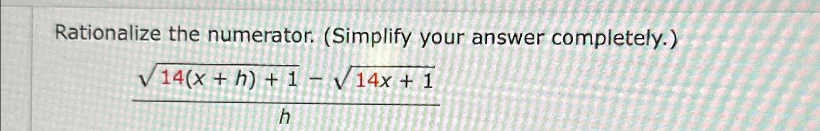 Solved Rationalize the numerator. (Simplify your answer | Chegg.com