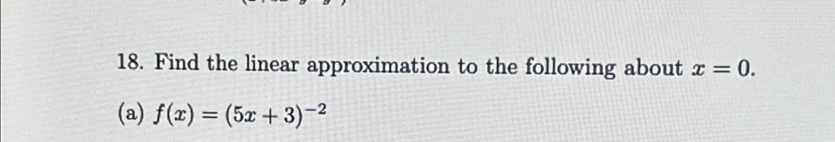 Solved Find the linear approximation to the following about | Chegg.com