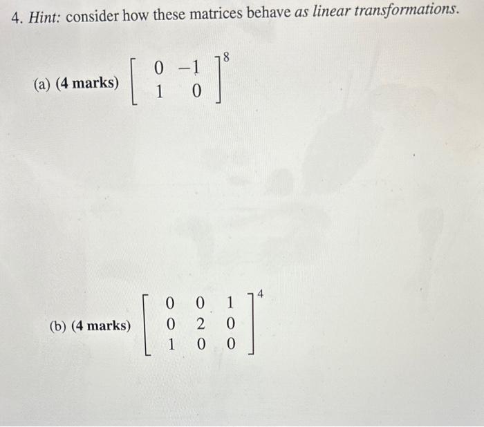 Solved 4. Hint: consider how these matrices behave as linear | Chegg.com