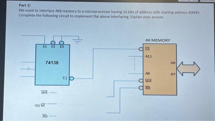 Solved Part 1) We want to interface 4KB memory to a | Chegg.com