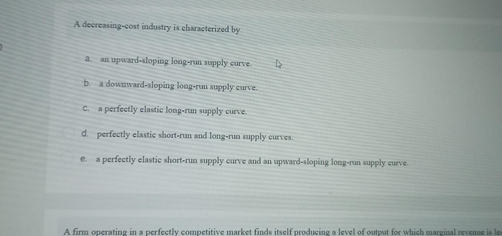Solved A decreasing-cost industry is characterized by a. an | Chegg.com