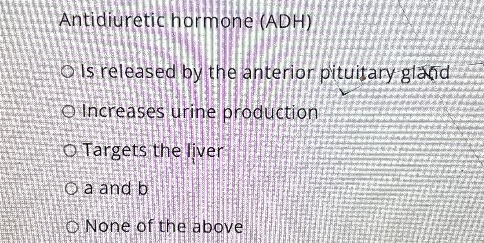 Solved Antidiuretic hormone (ADH)Is released by the anterior | Chegg.com