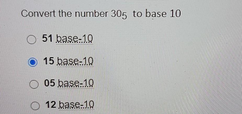 Solved Convert the number 305 to base 10 0 51 base: 10 O 15 | Chegg.com