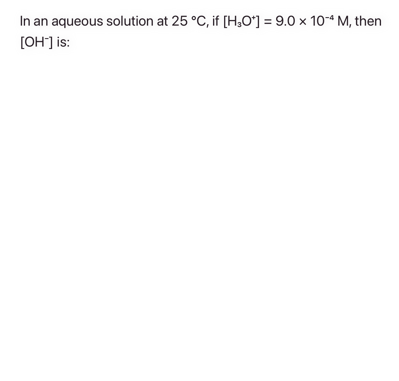 Solved In an aqueous solution at 25°C, ﻿if [H3O+]=9.0×10-4M, | Chegg.com