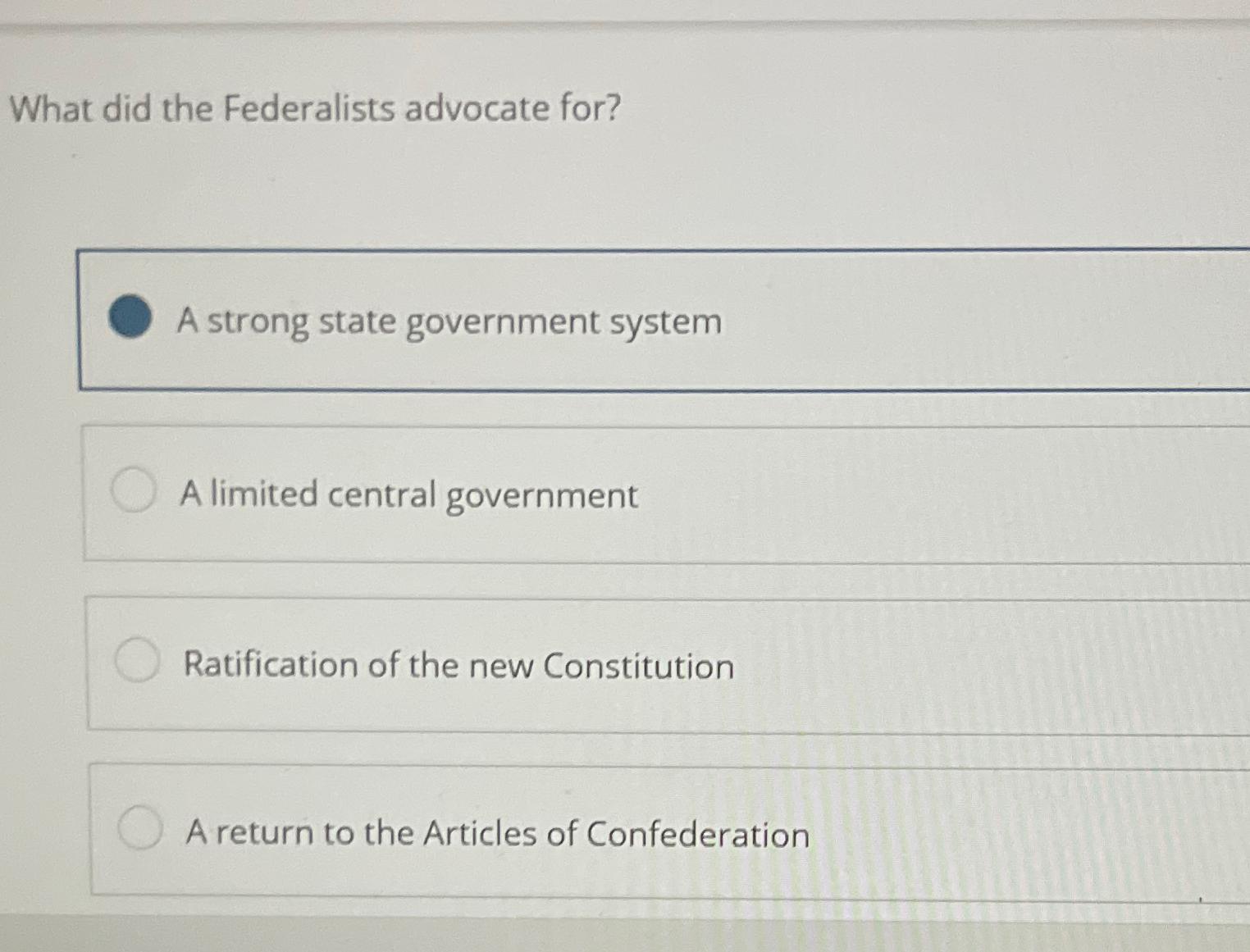 Solved What did the Federalists advocate for?A strong state | Chegg.com