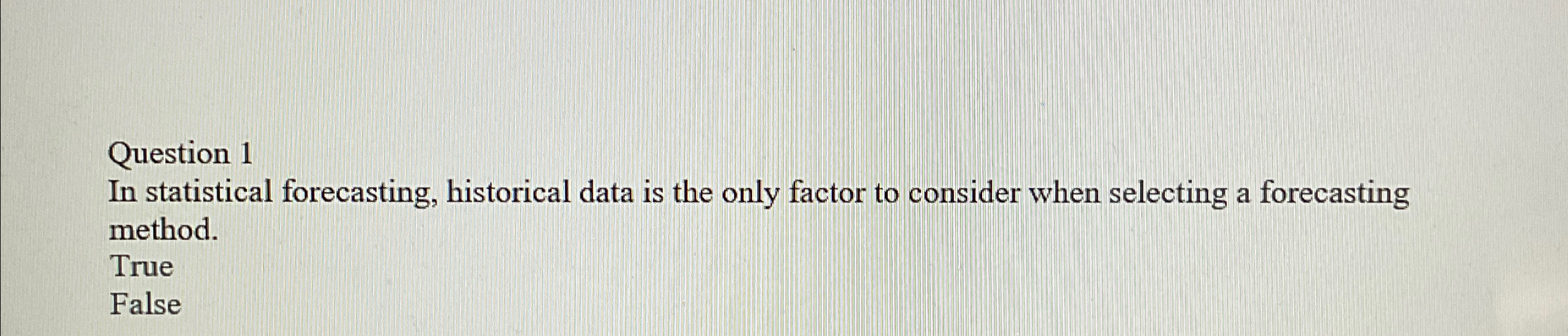 Solved Question 1In statistical forecasting, historical data | Chegg.com