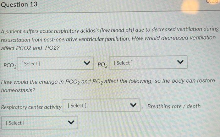 Solved Question 13 A patient suffers acute respiratory | Chegg.com
