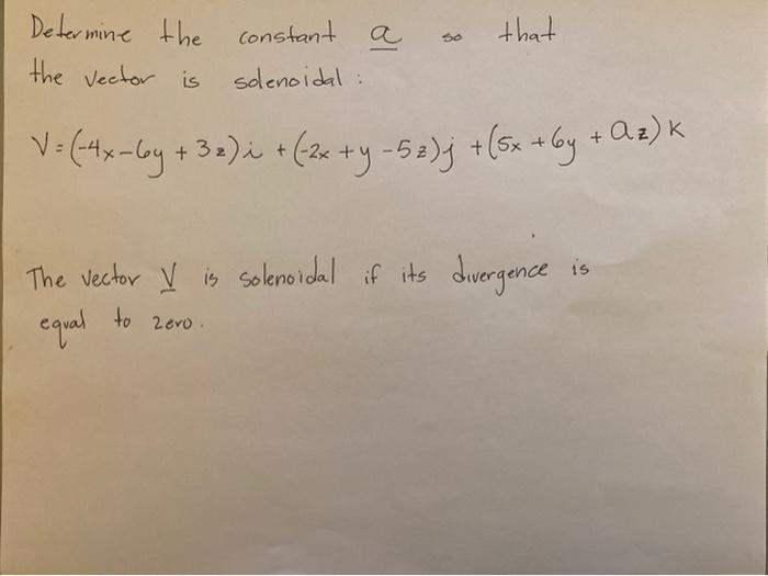 Solved a 50 Determine the constant the vector is solenoidal: | Chegg.com