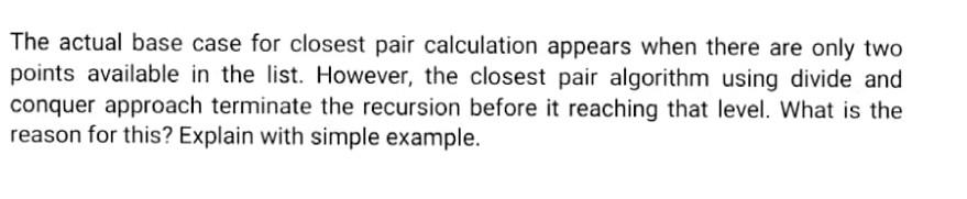 Solved The actual base case for closest pair calculation | Chegg.com