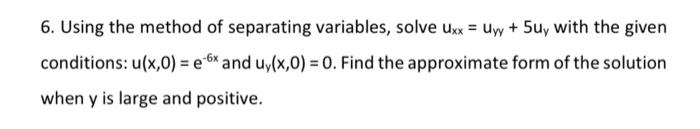 Solved 6. Using the method of separating variables, solve | Chegg.com