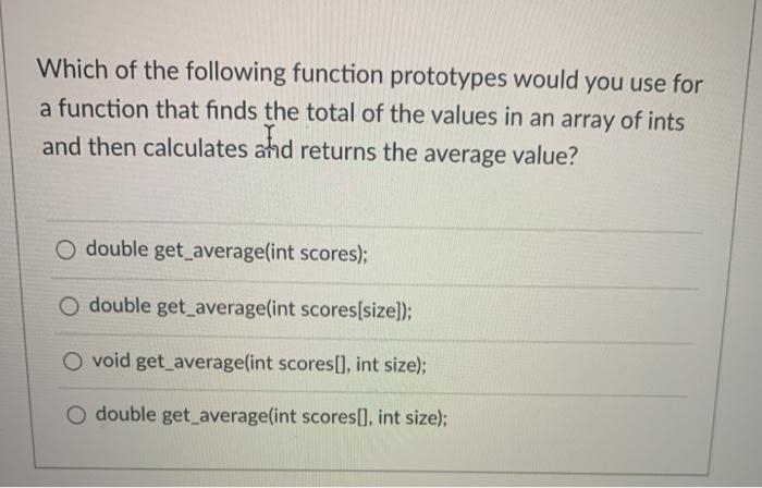 Solved Which Of The Following Function Prototypes Would You 3802