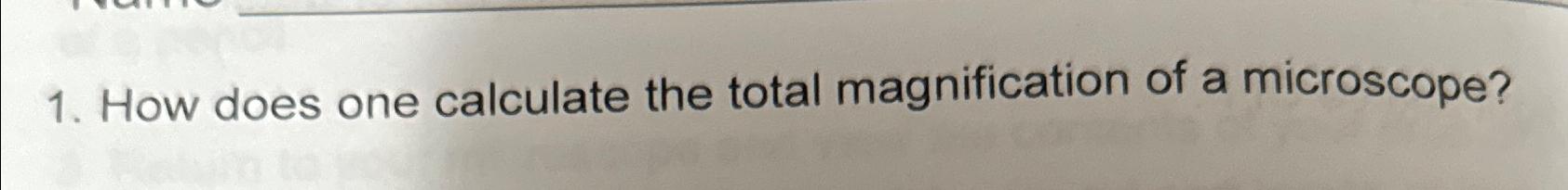 Solved How does one calculate the total magnification of a | Chegg.com