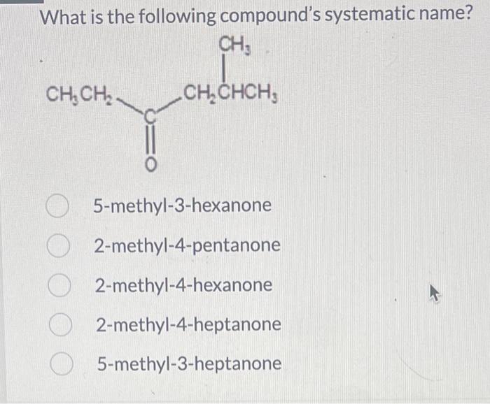 Solved What is the following compound's systematic name? | Chegg.com