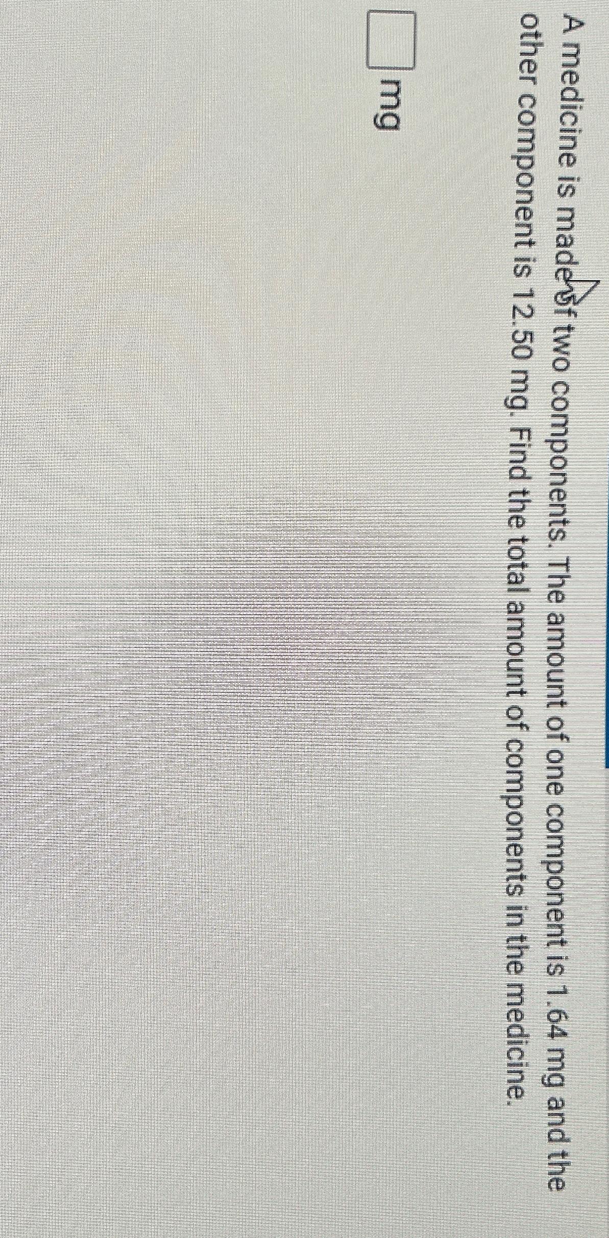 Solved A medicine is made छf two components. The amount of | Chegg.com