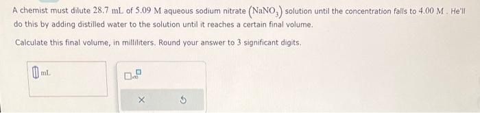 Solved A chemist must dilute 28.7 mL of 5.09M aqueous sodium | Chegg.com
