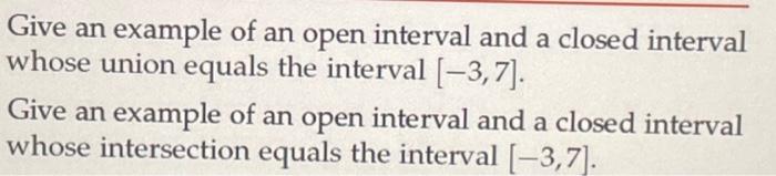 Solved Give an example of an open interval and a closed | Chegg.com