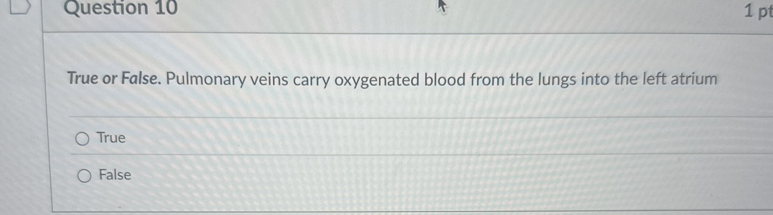 Solved Question 10True or False. Pulmonary veins carry | Chegg.com