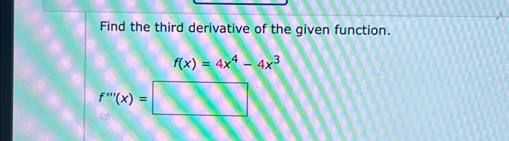 Solved Find the third derivative of the given | Chegg.com