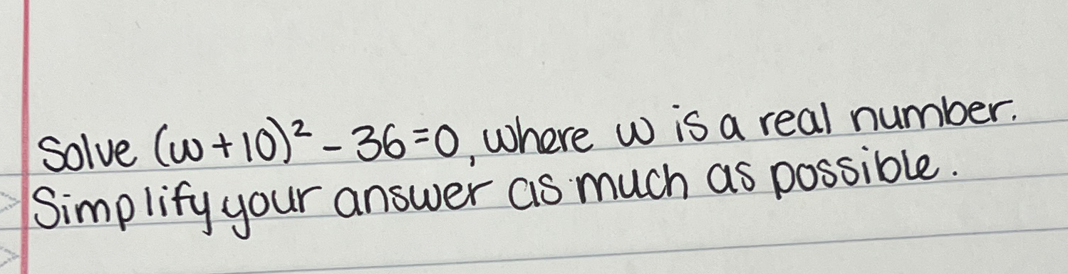 Solved Solve (w+10)2-36=0, ﻿where w ﻿is a real number. | Chegg.com